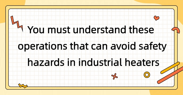 You must understand these operations that can avoid safety hazards in ...
